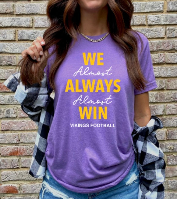 We Almost Always Almost Win T-Shirt – Mainstream Boutique Stillwater